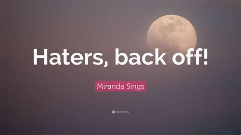Miranda Sings Quote “haters Back Off ”