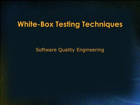 Ppt White Box Testing Techniques Powerpoint Presentation Free