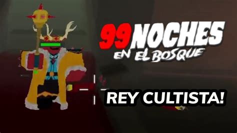 ¡cÓmo Vencer Al Rey Cultista Y Nueva Cabra En 99 Noches En El Bosque