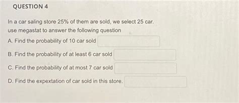 solved in a car saling store 25 of them are sold we select