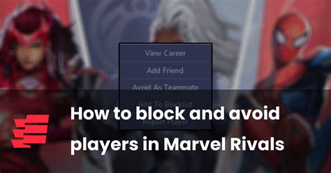 how to block and avoid players in marvel rivals esports gg