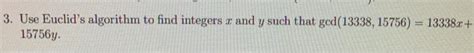 Solved 3 Use Euclids Algorithm To Find Integers X And Y