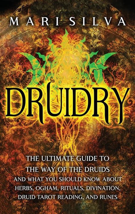 Druidry The Ultimate Guide To The Way Of The Druids And What You