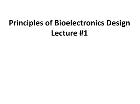 Pdf Principles Of Bioelectronics Design Lecture 1 Files Presentations · Why Should We