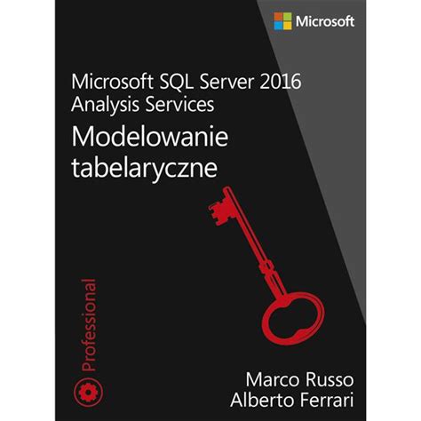 Microsoft Sql Server 2016 Analysis Services Modelowanie Tabelaryczne