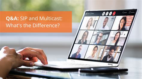 Qanda Sip And Multicast Whats The Difference Voip Insider