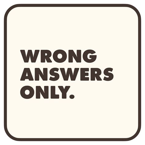 Wrong Answers Only The Game Expo