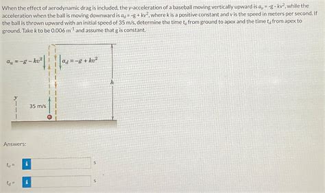 Solved When The Effect Of Aerodynamic Drag Is Included The Chegg