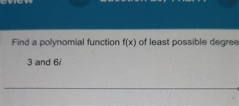 solved find a polynomial function f x ﻿of least possible