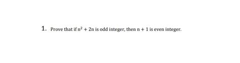 Solved 1 Prove That If N² 2n Is Odd Integer Then N 1