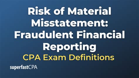 Risk Of Material Misstatement Fraudulent Financial Reporting Cpa Exam Definitions