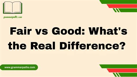 Fair Vs Good Whats The Real Difference