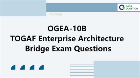 Ogea 10b Togaf Enterprise Architecture Bridge Exam Questions