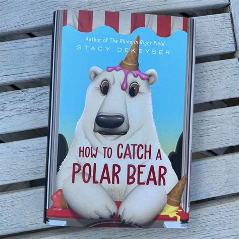 How To Catch A Polar Bear By Stacy Dekeyser
