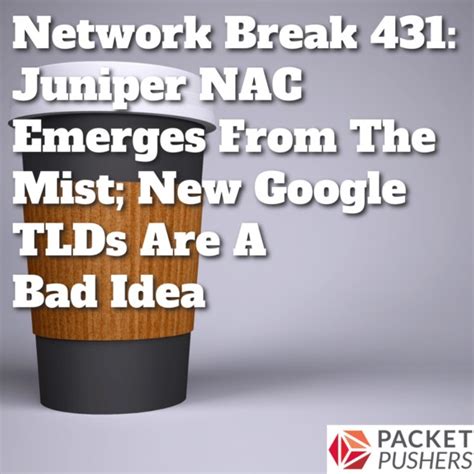 Take A Network Break This Week We Cover Junipers New Cloud Based Nac