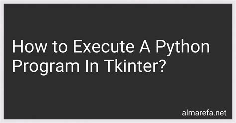 How To Execute A Python Program In Tkinter In 2025