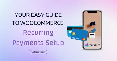 Your Easy Guide To WooCommerce Recurring Payments Setup WPFactory Plugins