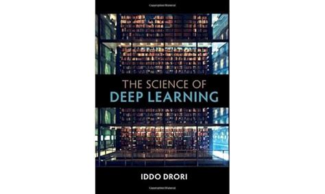 The Science Of Deep Learning Drori Iddo 9781108835084 Books