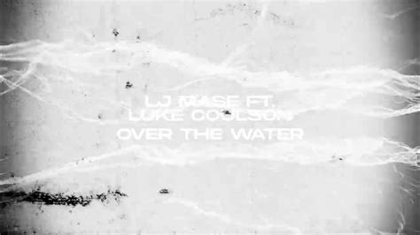 LJ MASE feat. Luke Coulson - Over The Water - YouTube