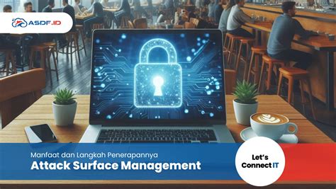 Attack Surface Management: Manfaat dan Langkah Penerapannya