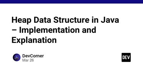 Heap Data Structure In Java Implementation And Explanation