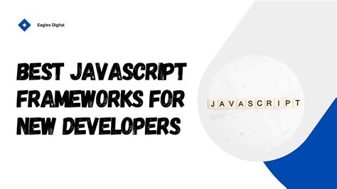 7 Best Javascript Frameworks For New Developers Eagles Digital