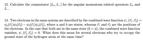 solved 12 calculate the commutator [l l ] for the angular