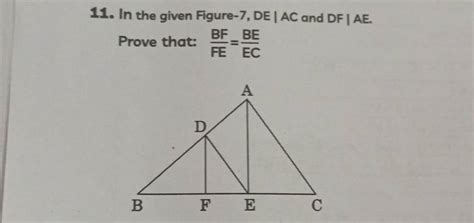 11 In The Given Figure 7 De ∣ac And Df∣ae Prove That Febf Ecbe