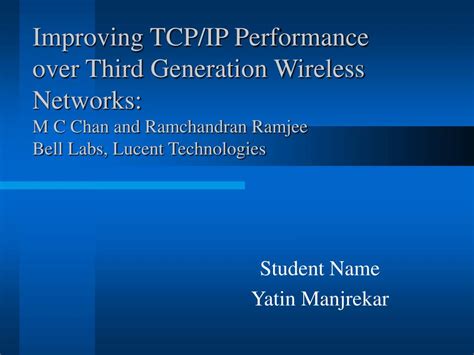 PPT Improving TCP IP Performance Over Third Generation Wireless Networks M C Chan And