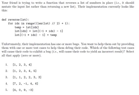 Solved Your Friend Is Trying To Write A Function That
