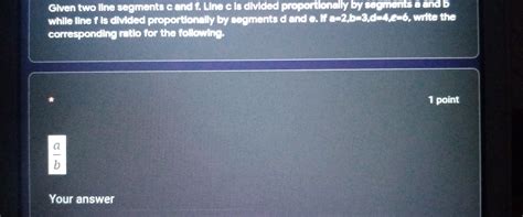 solved given two line segments c and f line c is divided