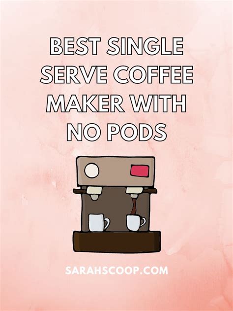 35 Best Single Serve Coffee Maker With No Pods Sarah Scoop