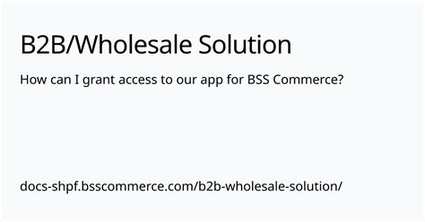 How Can I Grant Access To Our App For Bss Commerce Bss B2b Wholesale