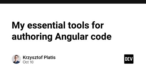 My Essential Tools For Authoring Angular Code Dev Community