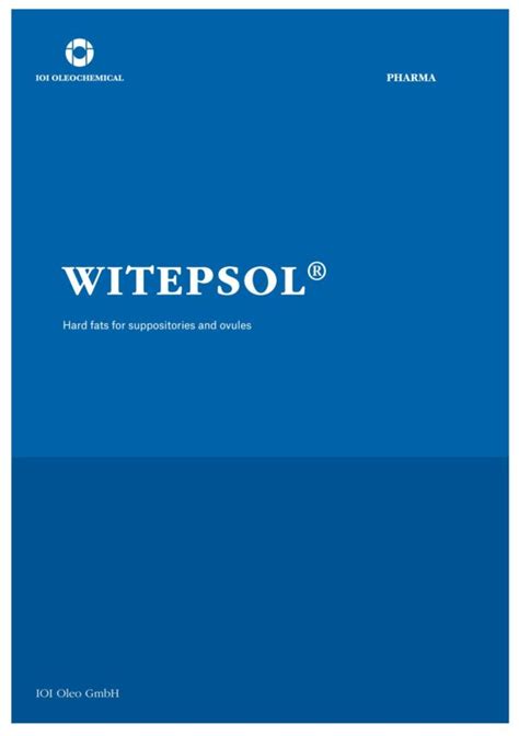 Witepsol Hard Fats For Suppositories And Ovules By Ioi Oleochemical