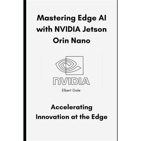 Mastering Edge Ai With Nvidia Jetson Orin Nano Accelerating Innovation At The Edge Rakuten