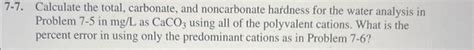 Solved 7 Calculate The Total Carbonate And Noncarbonate Chegg Com