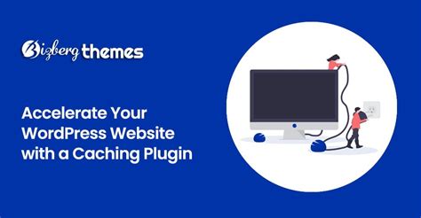 Accelerate Your WordPress Website With A Caching Plugin