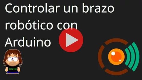 Controlar Un Brazo Robótico De 4 Motores Con Arduino Construyendo A Chispas