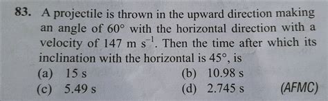 A Projectile Is Thrown In The Upward Direction Making An Angle Of 60circ