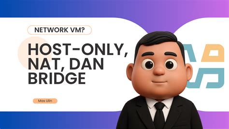 Panduan Lengkap Setting Jaringan VirtualBox Host Only NAT Dan Bridge