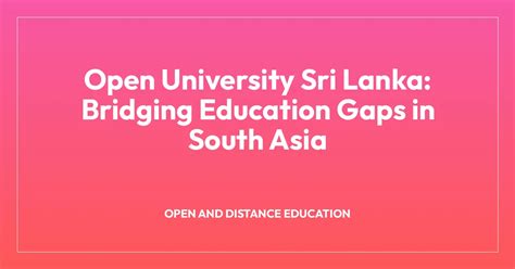 Open University Sri Lanka Bridging Education Gaps In South Asia • Teachers Institute