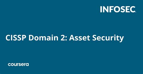 Cissp Domain 2 Asset Security Coursera