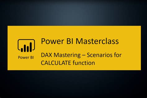 💻 dax mastering scenarios for calculate function