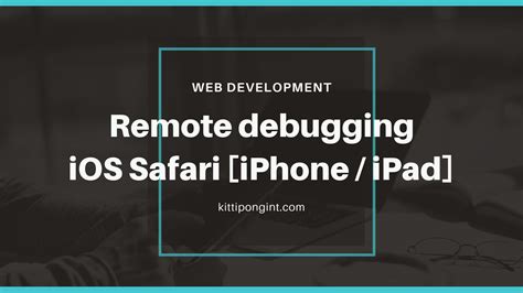 How To Debug Javascript On Safari S IPhone IPad KITTIPONGINT