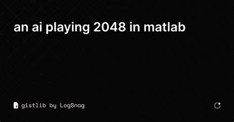gistlib an ai playing 2048 in matlab