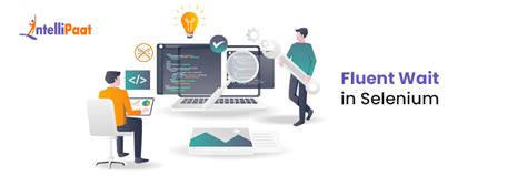 Fluent Wait In Selenium Its Commands And Advantages