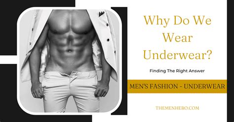 Why Do We Wear Underwear Reasons Why You Should The Men Hero