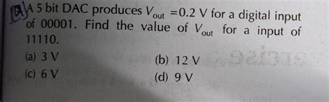 solved qua 14 5 bit dac produces vout 0 2 v for a digital
