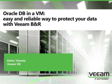 Veeam Backup Oracle Db In A Vm Is Easy And Reliable Way To Protect Data